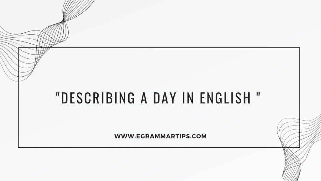 How to describe your day in English - egrammartips